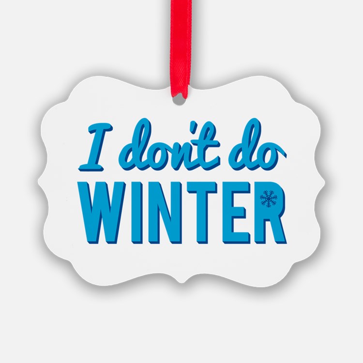 I Hate Winter Ornaments | 1000s of I Hate Winter Ornament Designs ...